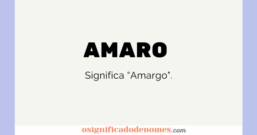 Significado de Amaro | Curiosidades e Origem do Nome