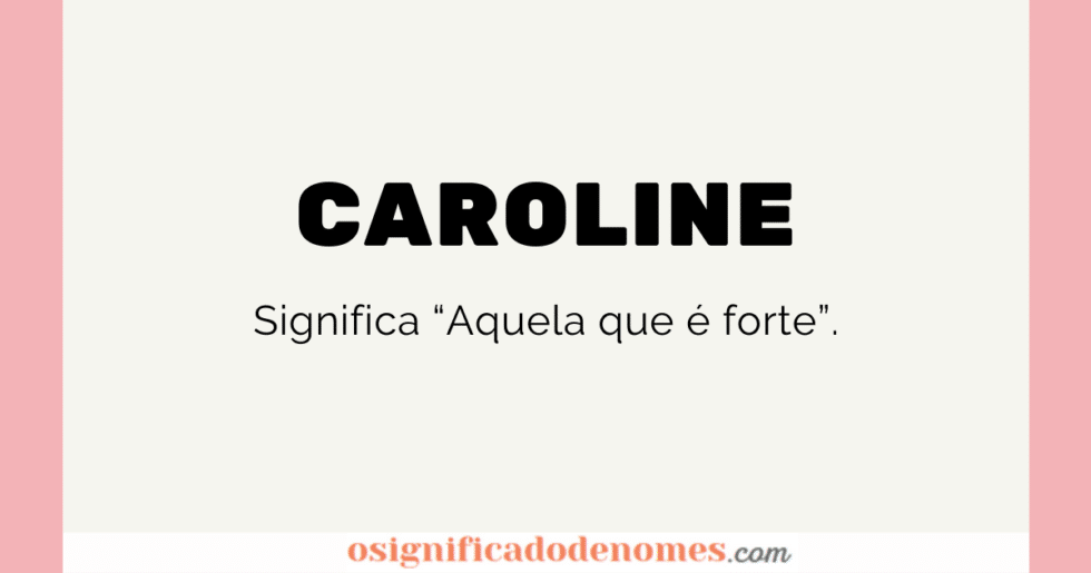 Significado de Caroline | Origem e Curiosidades sobre o Nome